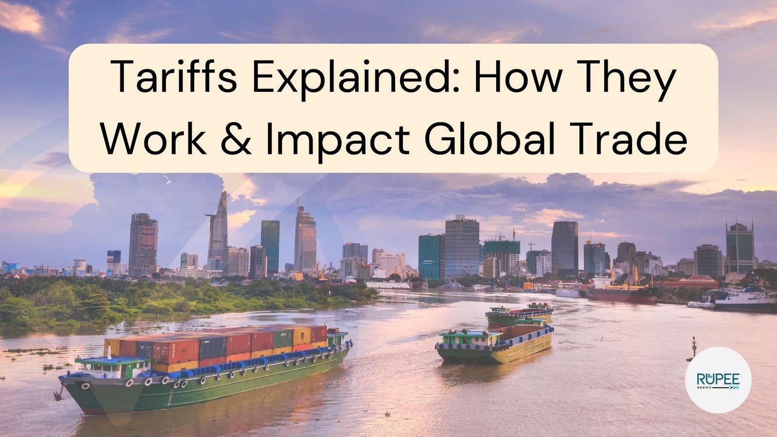 Tariffs Explained: How They Work & Impact Global Trade